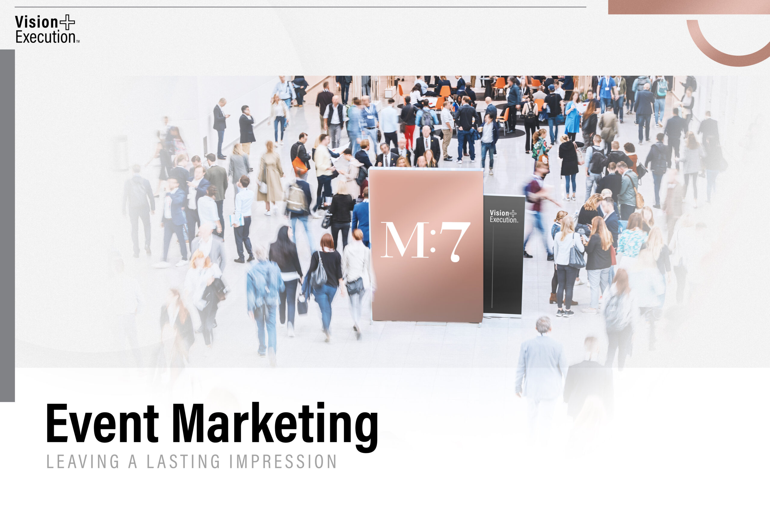 Event Marketing: Leaving a Lasting Impression - M:7 Agency